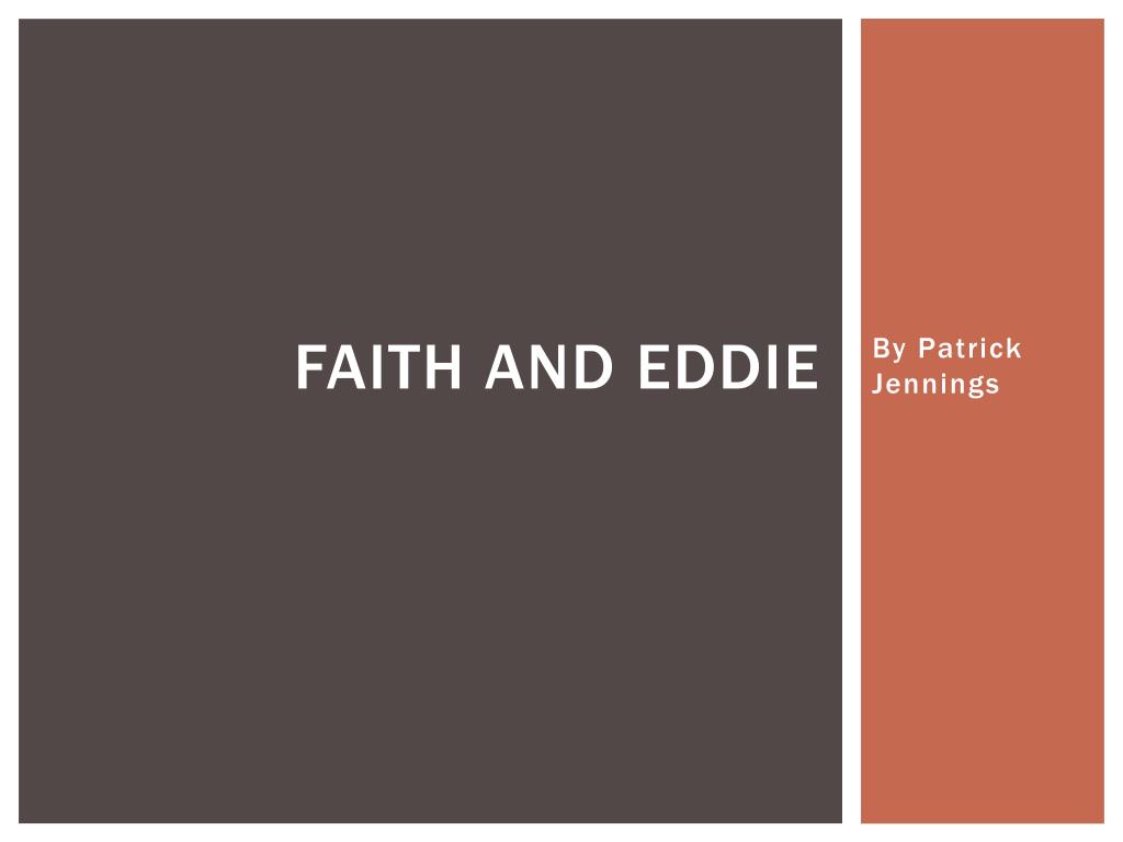 PPT - Faith and eddie PowerPoint Presentation, free download - ID:2115237