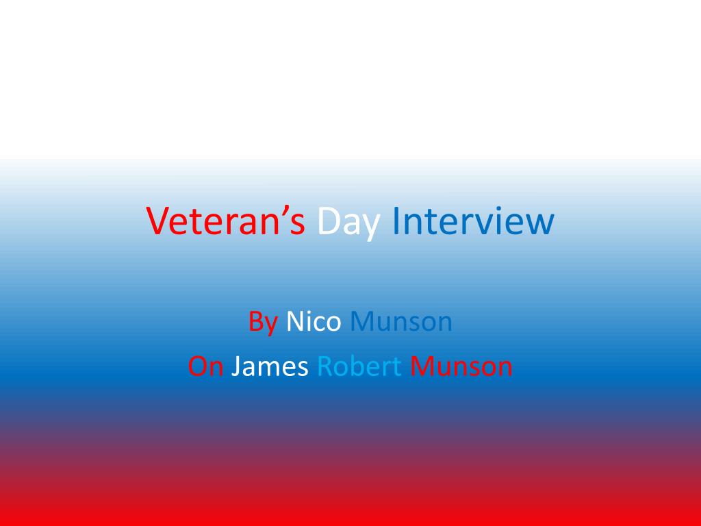 PPT - Veteran’s Day Interview PowerPoint Presentation, free download ...