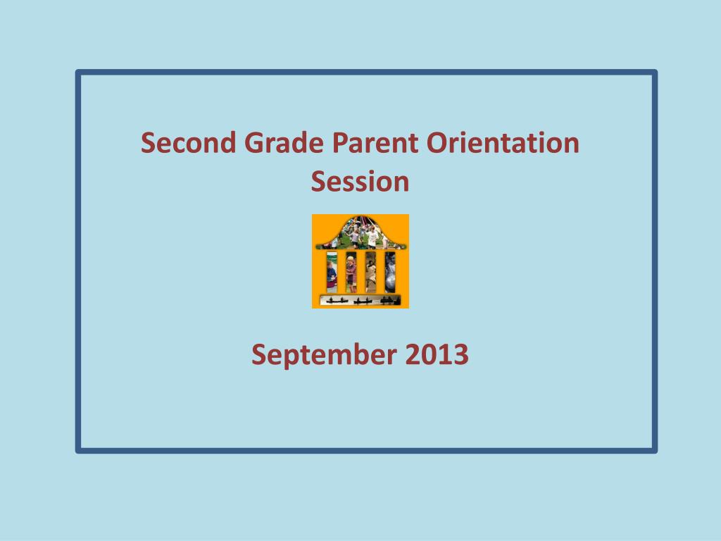 PPT - Second Grade Parent Orientation Session PowerPoint Presentation ...