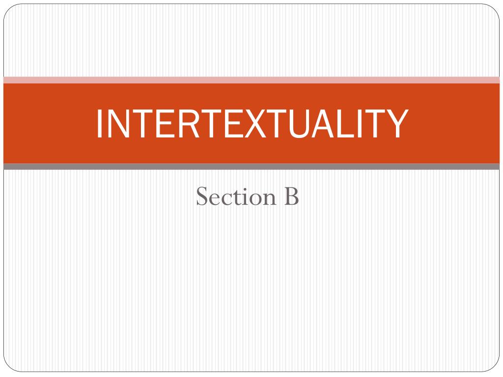 PPT - INTERTEXTUALITY PowerPoint Presentation, free download - ID:2115739