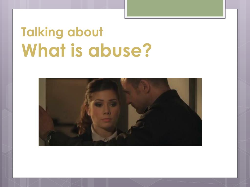PPT - Talking about What is abuse? PowerPoint Presentation, free ...