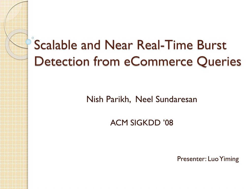 PPT - Scalable and Near Real-Time Burst Detection from eCommerce Queries PowerPoint Presentation ...
