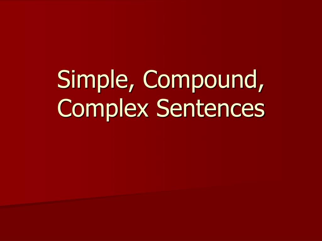 PPT - Simple, Compound, Complex Sentences PowerPoint Presentation, free ...
