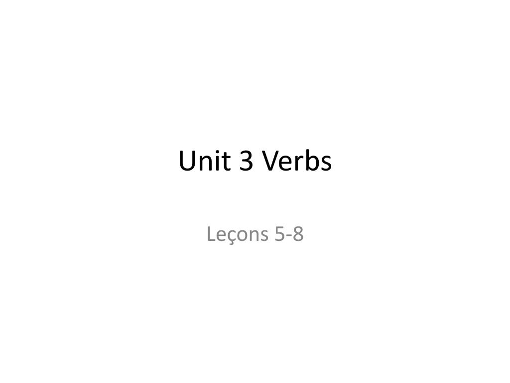 PPT - Unit 3 Verbs PowerPoint Presentation, free download - ID:2118094