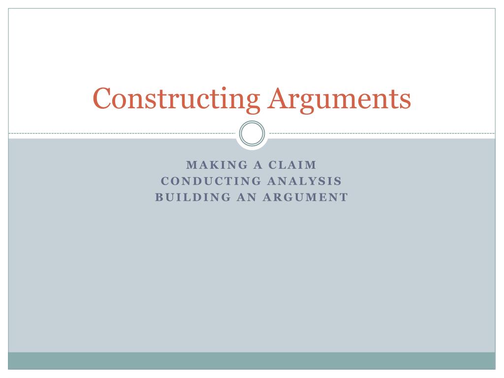 PPT - Constructing Arguments PowerPoint Presentation, free download ...
