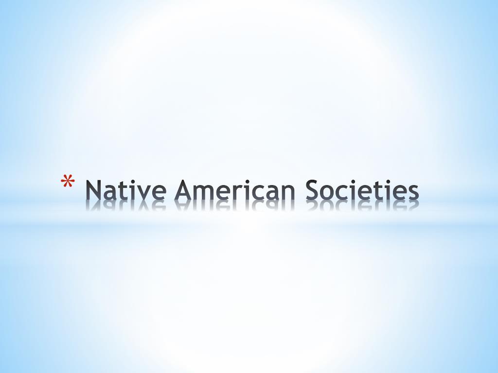 PPT - Native American Societies: Historical Perspectives and Cultural ...