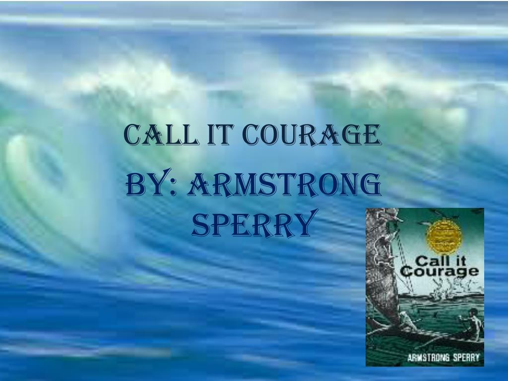 PPT - Call it courage PowerPoint Presentation, free download - ID:2119967
