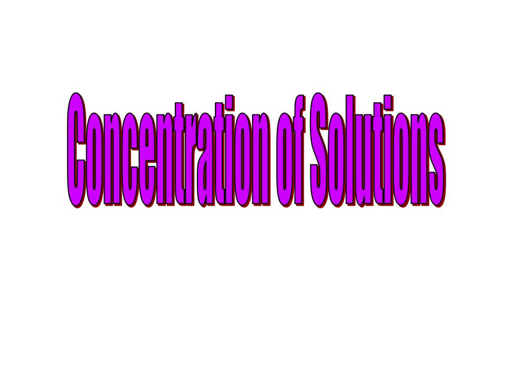PPT - Concentration of Solutions PowerPoint Presentation, free download ...