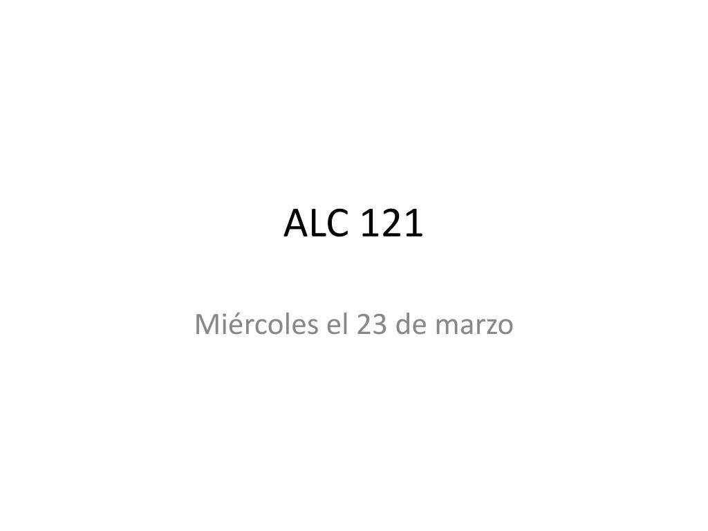 PPT - ALC 121 PowerPoint Presentation, free download - ID:2120807