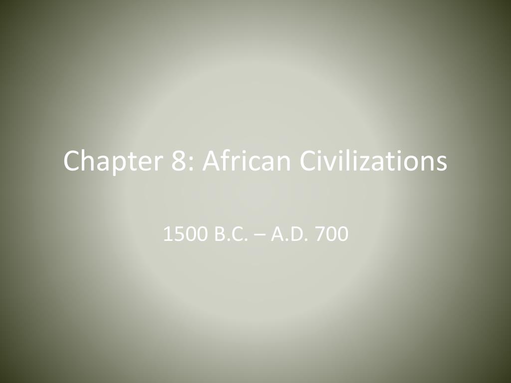 PPT - Chapter 8: African Civilizations PowerPoint Presentation, free ...