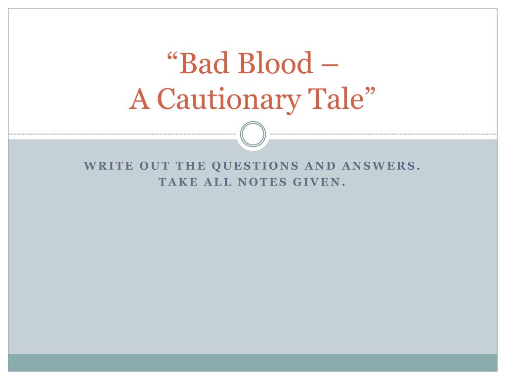PPT - “Bad Blood – A Cautionary Tale” PowerPoint Presentation, free ...