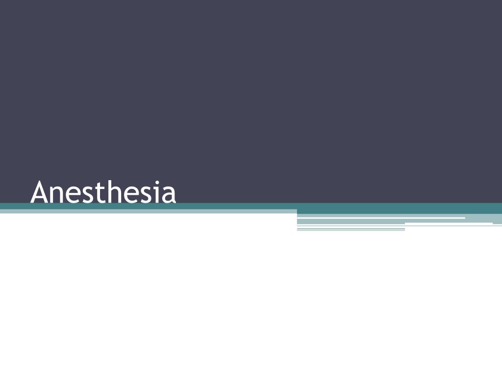 PPT - Anesthesia PowerPoint Presentation, free download - ID:2121850
