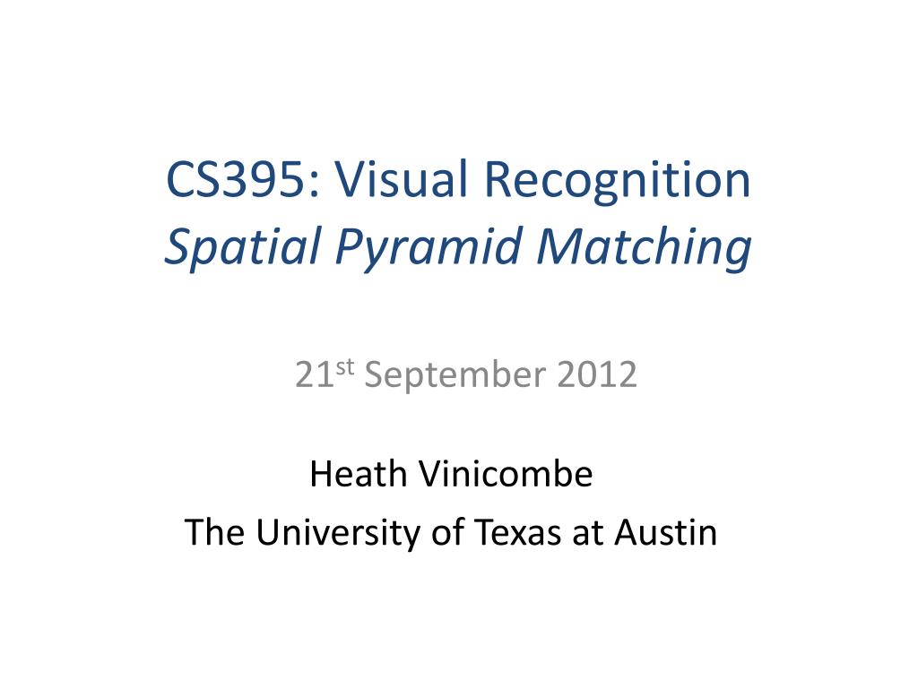 PPT - CS395: Visual Recognition Spatial Pyramid Matching PowerPoint Presentation - ID:2122891