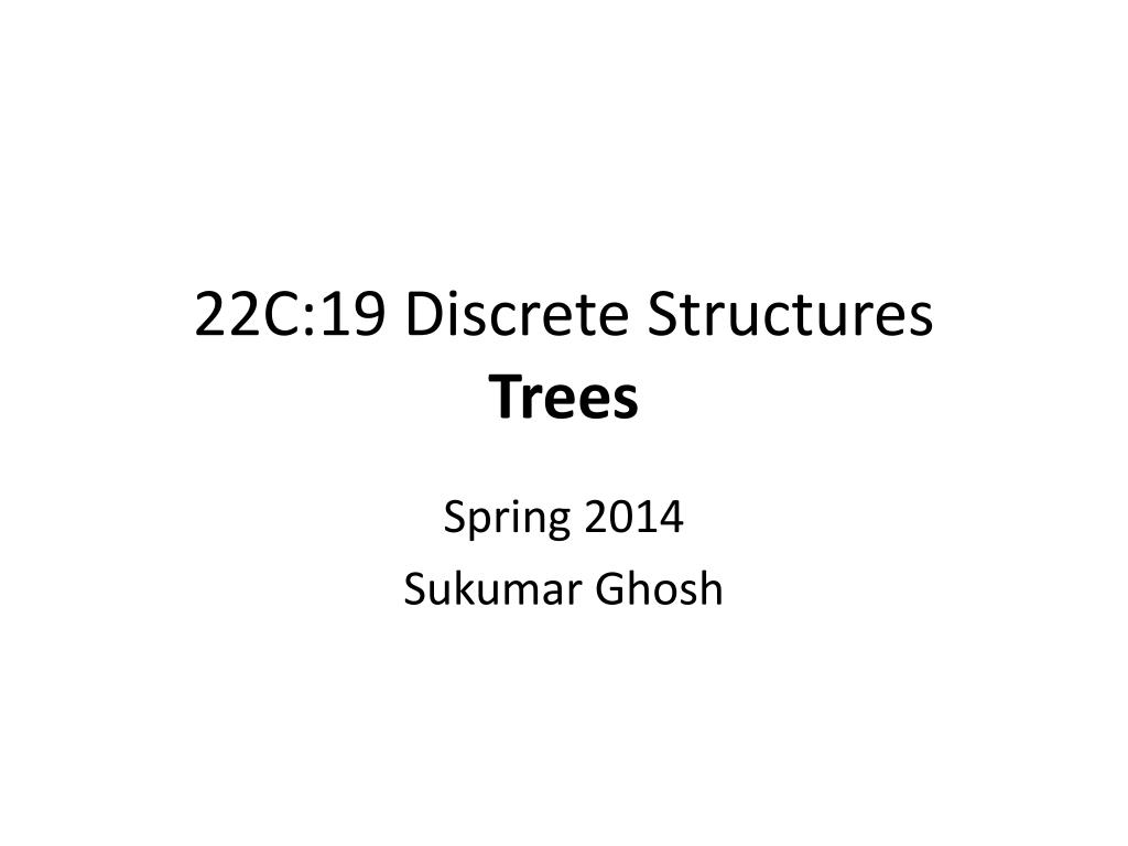 PPT - 22C:19 Discrete Structures Trees PowerPoint Presentation, free ...