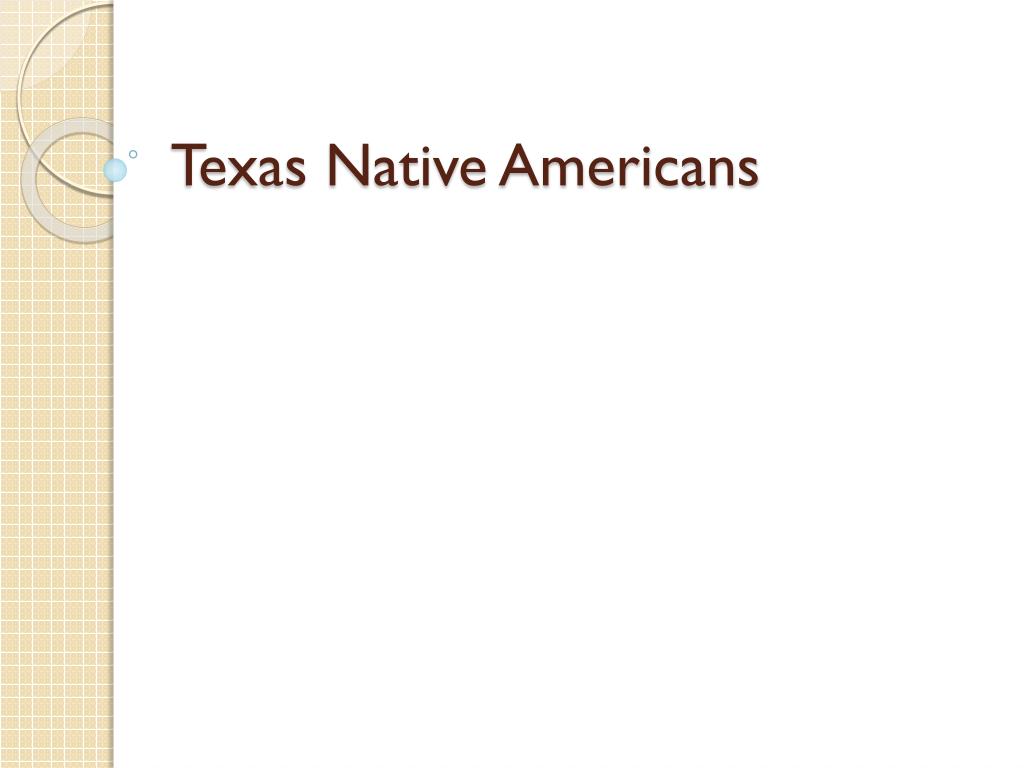 PPT - Texas Native Americans PowerPoint Presentation, free download ...