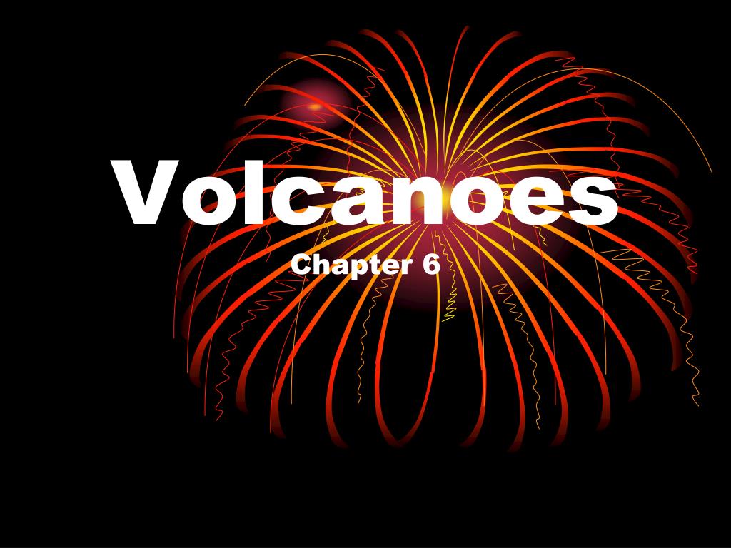 PPT - Volcanoes Chapter 6 PowerPoint Presentation, free download - ID ...