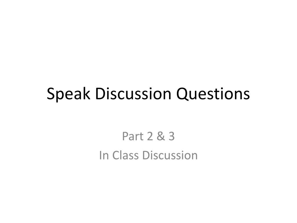 PPT - Speak Discussion Questions PowerPoint Presentation, free download ...