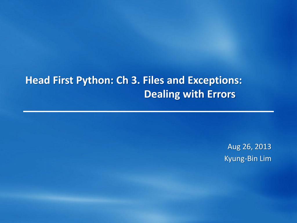 PPT - Head First Python: Ch 3. Files and Exceptions: Dealing with Errors PowerPoint Presentation ...