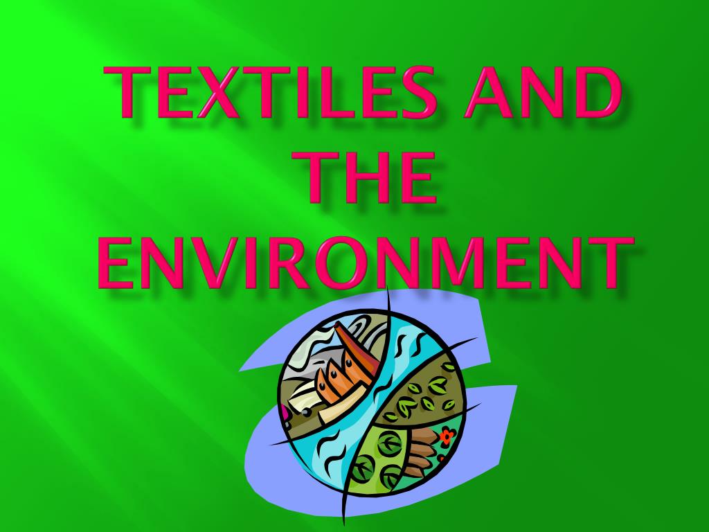 PPT - Textiles and the Environment PowerPoint Presentation, free ...