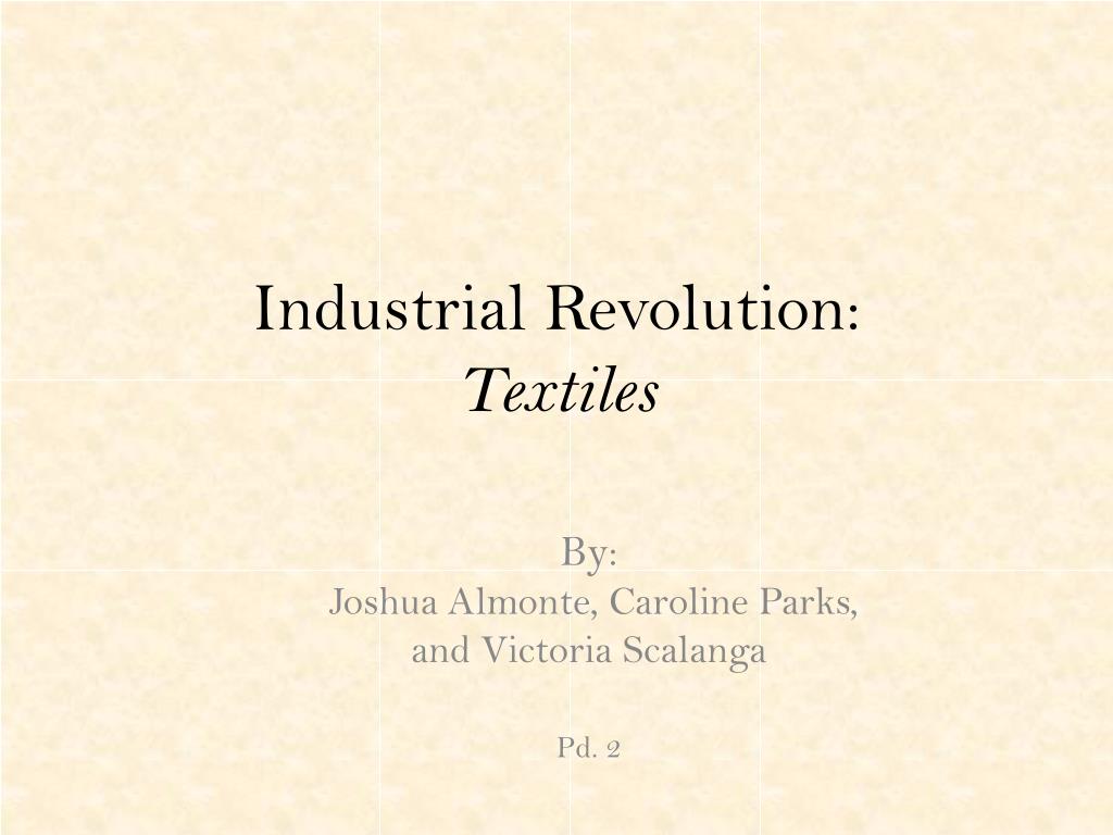 PPT - Industrial Revolution: Textiles PowerPoint Presentation, free ...