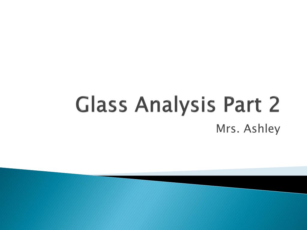 PPT - Glass Analysis Part 2 PowerPoint Presentation, free download - ID ...