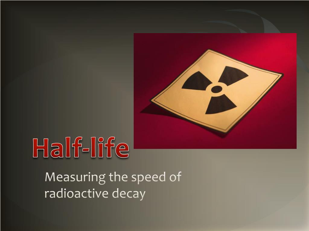 PPT - Half-life PowerPoint Presentation, free download - ID:2129812