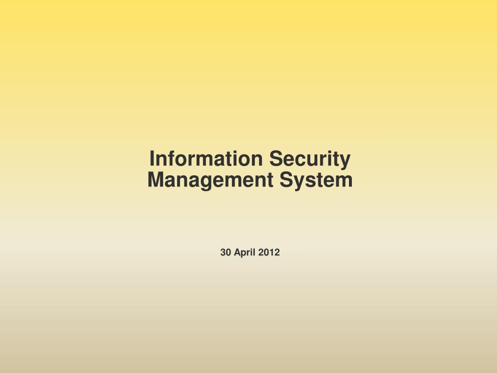 PPT - Information Security Management System PowerPoint Presentation ...