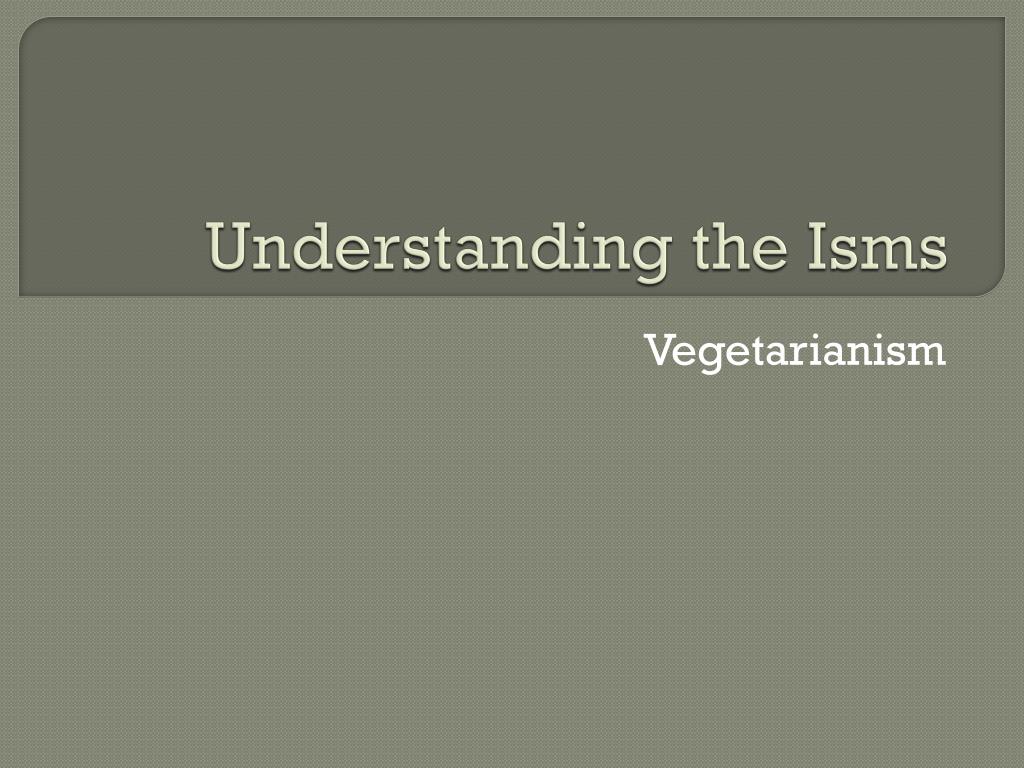 PPT - Understanding the Isms PowerPoint Presentation, free download ...