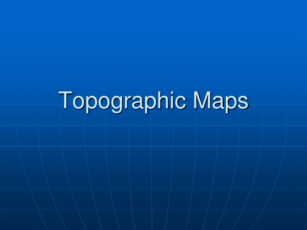 PPT - Topographic Maps PowerPoint Presentation, free download - ID:2131561