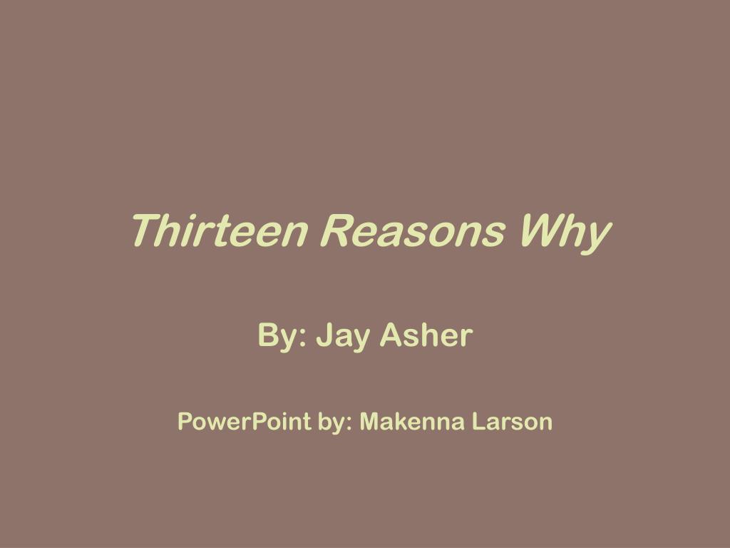PPT - Thirteen Reasons Why PowerPoint Presentation, free download - ID ...
