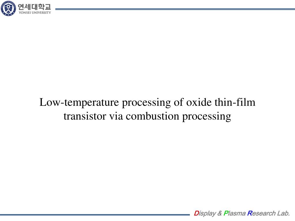 PPT - Low-temperature processing of oxide thin-film transistor via ...
