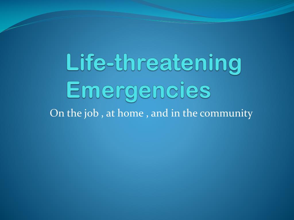 PPT - Life-threatening Emergencies PowerPoint Presentation, free ...