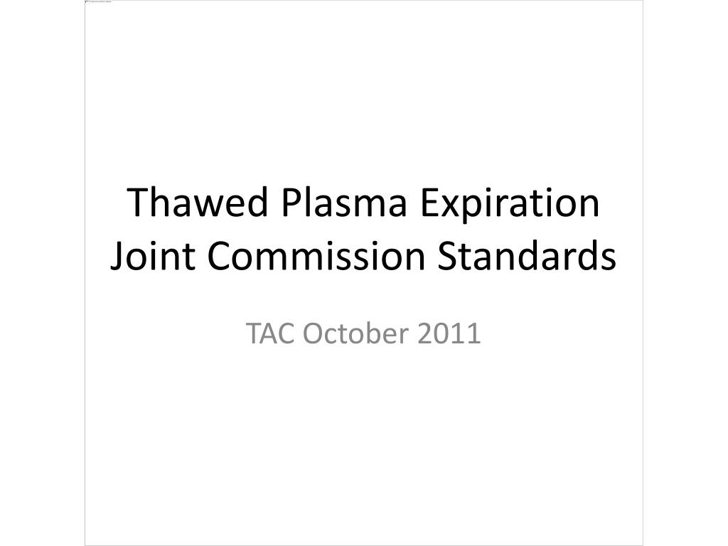 PPT - Thawed Plasma Expiration Joint Commission Standards PowerPoint ...