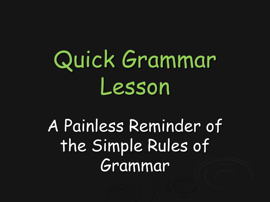 PPT - Quick Grammar Lesson PowerPoint Presentation, free download - ID ...