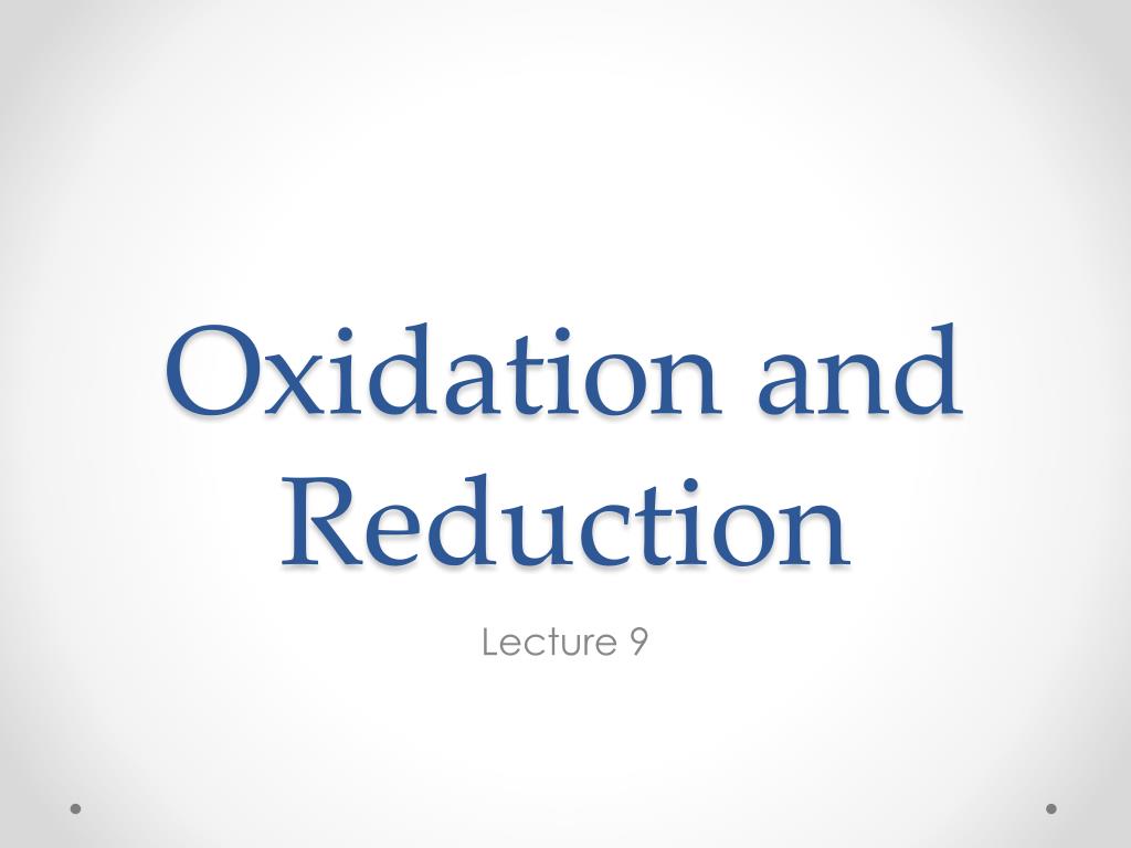 PPT - Oxidation and Reduction PowerPoint Presentation, free download ...