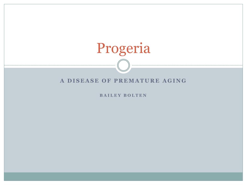PPT - Progeria PowerPoint Presentation, free download - ID:2137589