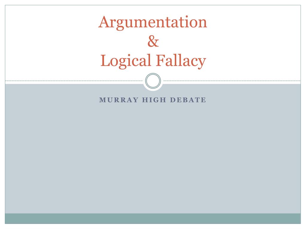 PPT - Argumentation & Logical Fallacy PowerPoint Presentation, free ...