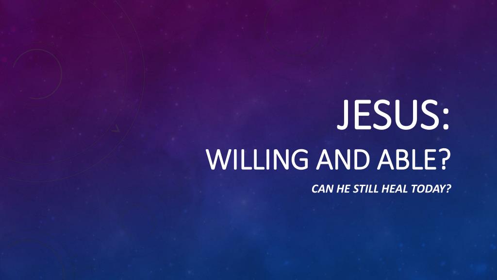 PPT - JESUS: Willing and Able? PowerPoint Presentation, free download ...