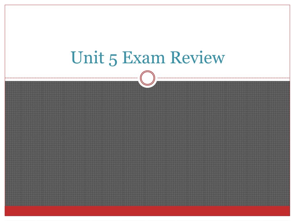 PPT - Unit 5 Exam Review PowerPoint Presentation, free download - ID ...