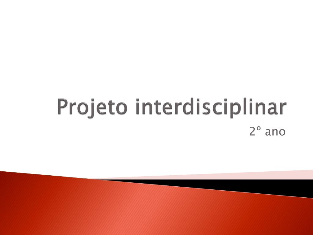 PPT - Projeto interdisciplinar PowerPoint Presentation, free download - ID:2138404