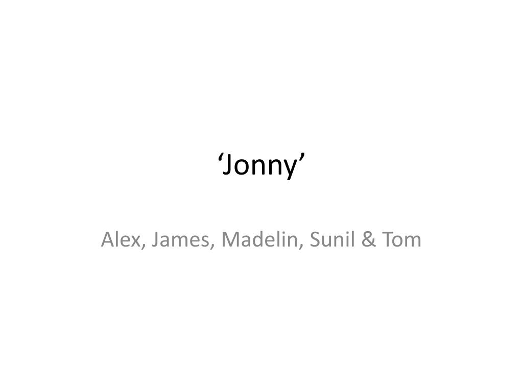 PPT - ‘Jonny’ PowerPoint Presentation, free download - ID:2138433