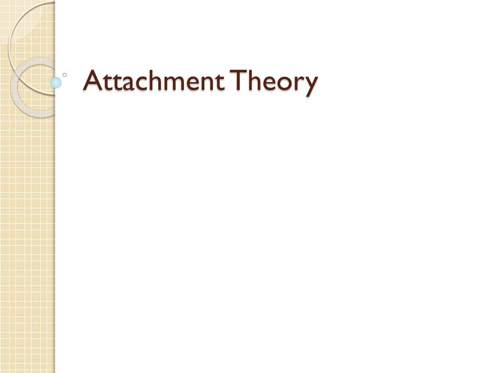 PPT - Attachment Theory PowerPoint Presentation, free download - ID:2138713