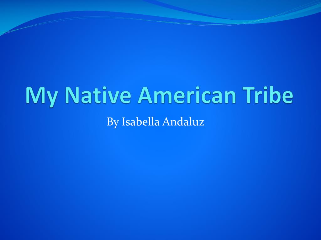 PPT - My Native American Tribe PowerPoint Presentation, free download ...