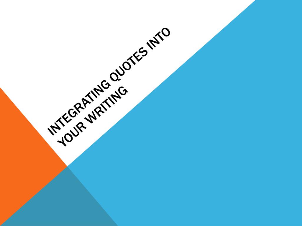 PPT - Integrating quotes into your writing PowerPoint Presentation ...