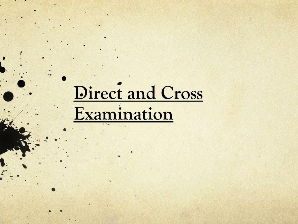 PPT - Direct and Cross Examination PowerPoint Presentation, free ...