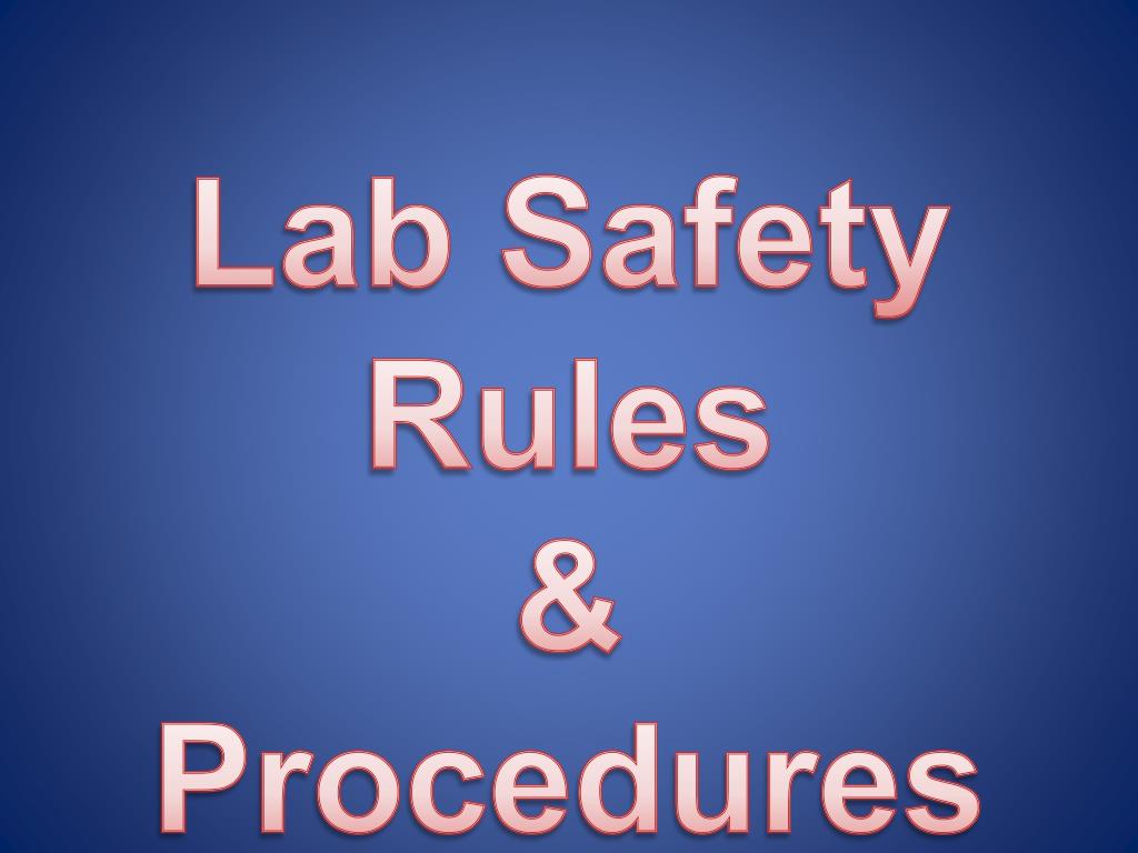 PPT - Lab Safety Rules & Procedures PowerPoint Presentation, free ...