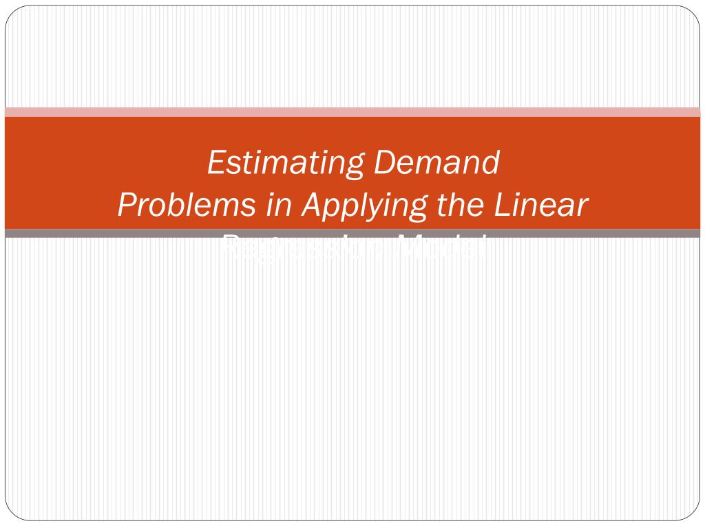 PPT - Estimating Demand Problems in Applying the Linear Regression ...
