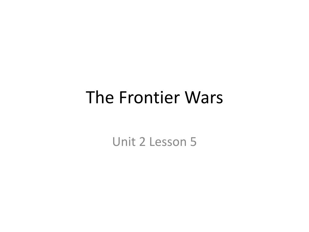 PPT - The Frontier Wars PowerPoint Presentation, free download - ID:2142241