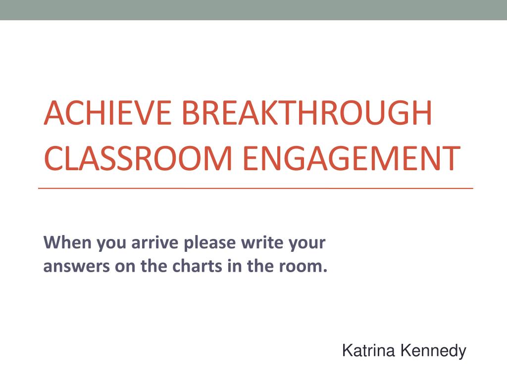 PPT - Achieve breakthrough classroom engagement PowerPoint Presentation ...