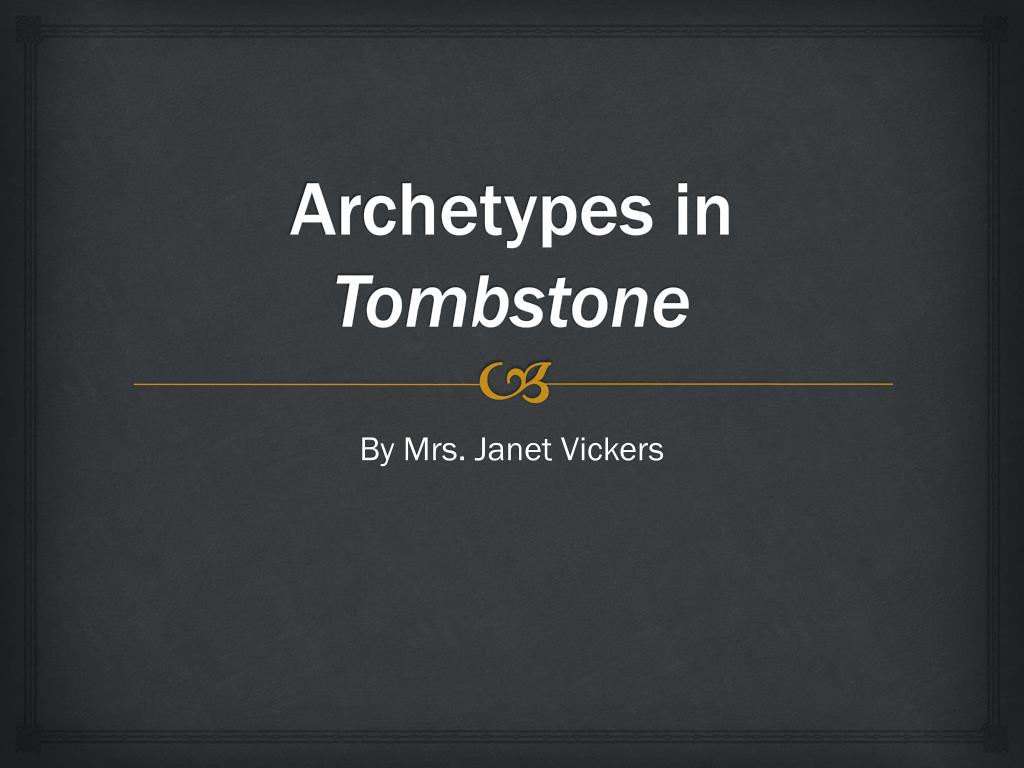 PPT - Archetypes in Tombstone PowerPoint Presentation, free download ...
